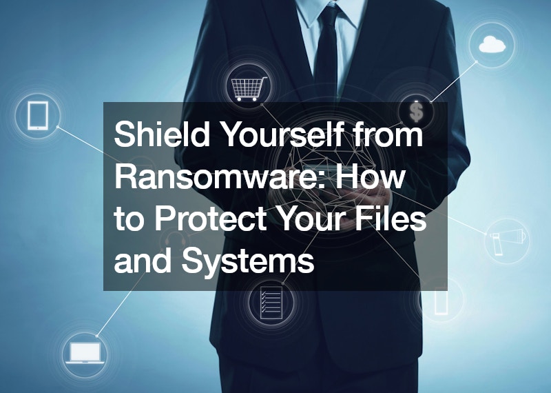 Shield Yourself from Ransomware How to Protect Your Files and Systems ...