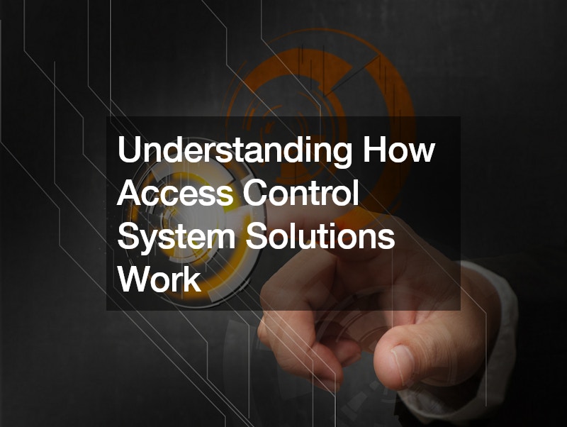 Understanding How Access Control System Solutions Work - Cyber Street Smart