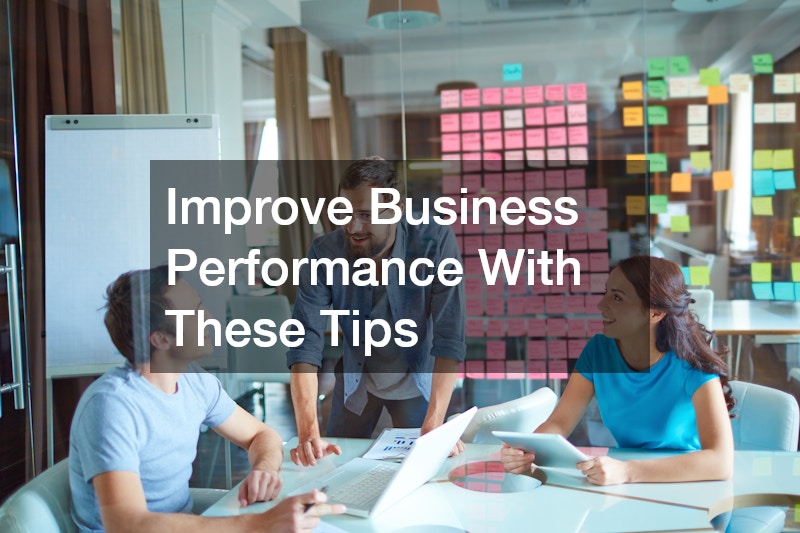 Improve Business Performance With These Tips