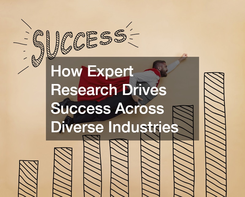 How Expert Research Drives Success Across Diverse Industries